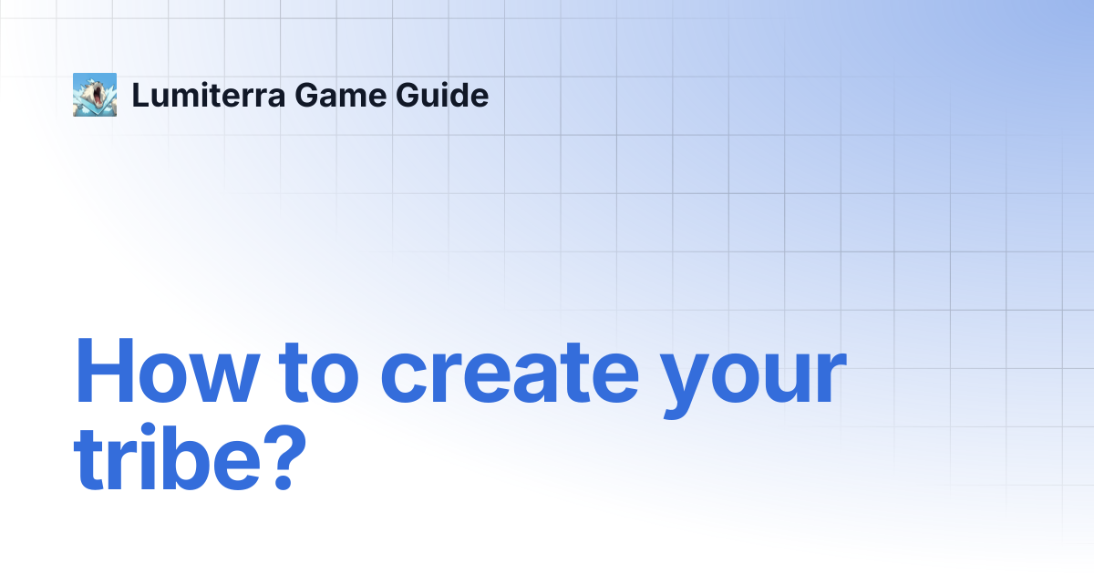 How to create your tribe? | Lumiterra Game Guide